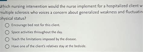 Solved Which Nursing Intervention Would The Nurse Implement