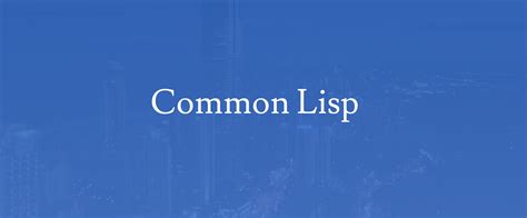 These Years In Common Lisp 2018 Its Been Already A Little More Than