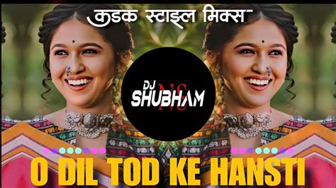 O Dil Todke Hasti Ho Mera Tera Dil Koi Jab Bhi Dukhayega Halgi Sambal