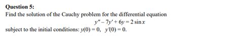 Solved Question 5 Find The Solution Of The Cauchy Problem