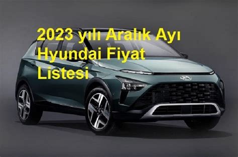 yılı Aralık Ayı Hyundai Fiyat Listesi Caraba net