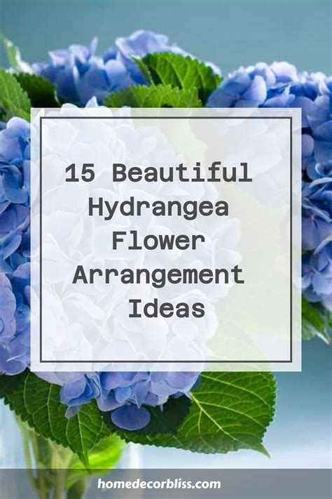 15 Beautiful Hydrangea Flower Arrangement Ideas Hydrangea Flower