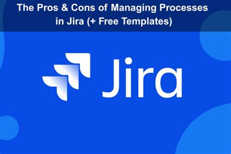 The Pros And Cons Of Managing Processes In Jira Free Templates