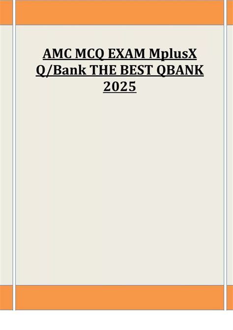 AMC MCQ EXAM MplusX Q Bank THE BEST QBANK AMC MCQ MplusX Q Bank Stuvia US