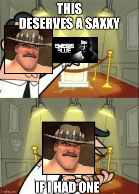 This Is Where Id Put My Trophy If I Had One Meme Imgflip