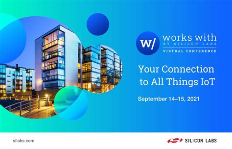 Joining Works With 2021” Silicon Labs Adds A Multi Alliance Connectivity Panel With Iot
