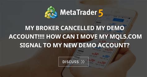 My Broker Cancelled My Demo Account How Can I Move My Signal To My New Demo Account