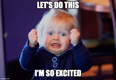 Im So Excited Memes Imgflip