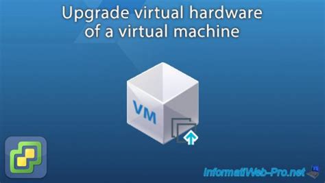 Upgrade Virtual Hardware Of A Virtual Machine With Vmware Esxi Vmware Tutorials