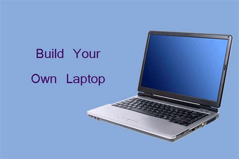 How To Build Your Own Laptop A Step By Step Guide