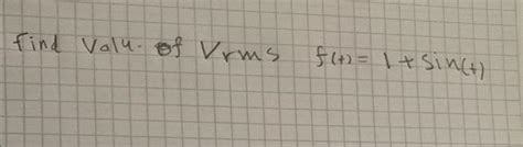 Solved Find Valu Of Vrms F T 1 Sin T Chegg Com