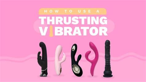 How To Use A Thrusting Vibrator PRO TIPS From A Sex Toy Tester My Sex Toy Guide