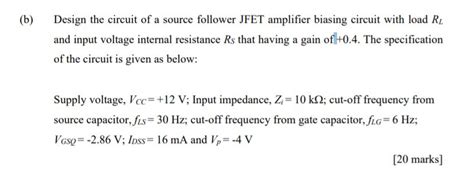 Solved B Design The Circuit Of A Source Follower Jfet