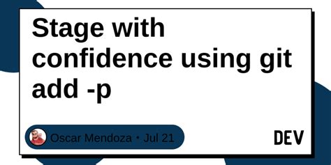 Stage With Confidence Using Git Add P Dev