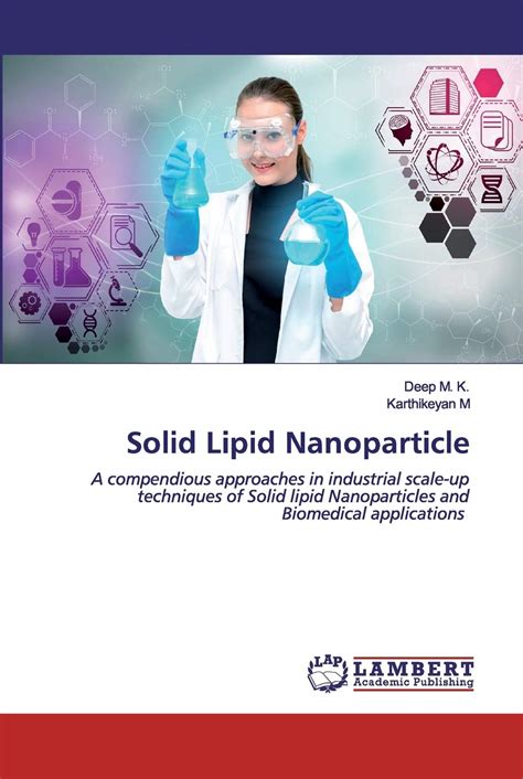 Solid Lipid Nanoparticle A Compendious Approaches In Industrial Scale Up