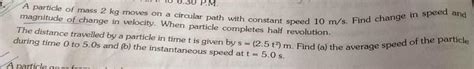 [answered] P M A Particle Of Mass 2 Kg Moves On A Circular Path With Kunduz