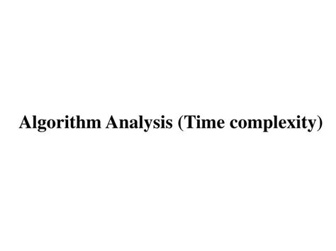 PPT Algorithm Analysis Time Complexity PowerPoint Presentation Free Download ID