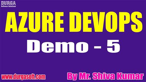 Azure Devops Tutorials Demo 5 By Mr Shiva Kumar On 09 09 2022