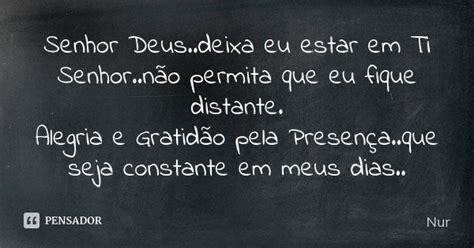Senhor Deus Deixa Eu Estar Em Ti Nur Pensador