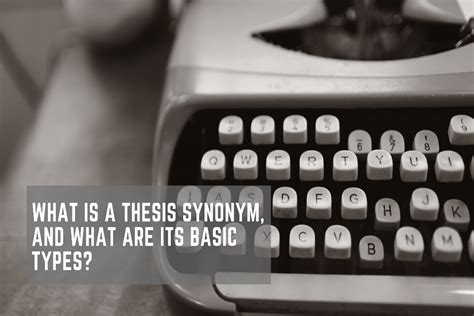 What Is A Thesis Synonym And What Are Its Basic Types Total
