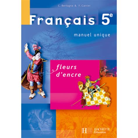 FLEURS D ENCRE 5E FRANCAIS LIVRE DE L ELEVE EDITION 2006 MANUEL UNIQUE 9782011253897 S