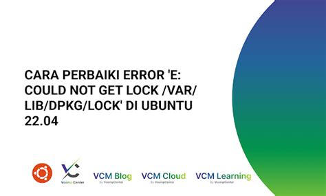 Cara Perbaiki Error E Could Not Get Lock Varlibdpkglock Di Ubuntu 2204