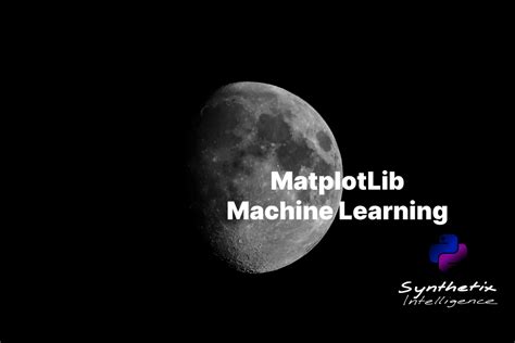 Using Matplotlib For Machine Learning In Python