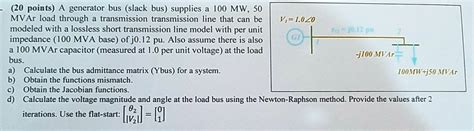 solved a generator bus slack bus supplies a 100 mw 50 mvar load