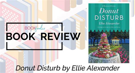 Donut Disturb By Ellie Alexander Book Review Book Frolic