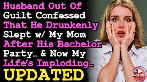 Update Husband Confessed He Drunkenly Slept W My Mom After His