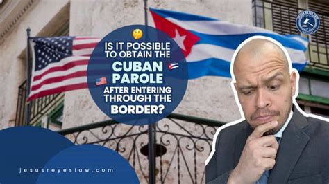 Is It Possible To Obtain The Cuban Parole After Entering Through The