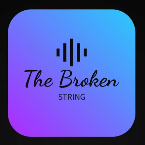 The Broken String Youtube