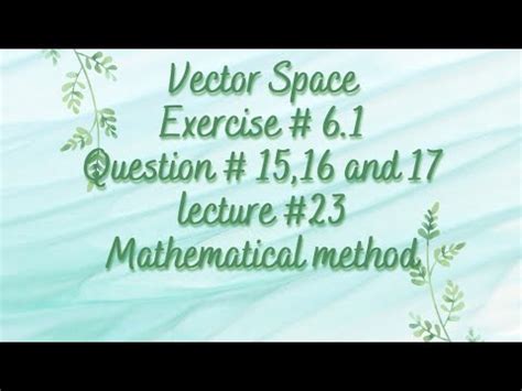 Vector Space Chapter 6 Exercise 6 1 Question 15 16 And 17 Linear