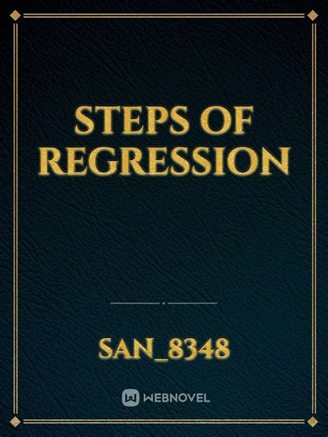 Steps Of Regression San 8348 Webnovel