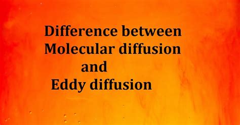 Difference Between Molecular Diffusion And Eddy Diffusion Chemical
