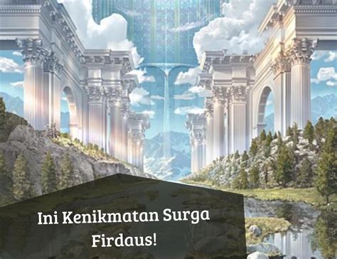 Masya Allah Surga Firdaus Diabadikan Dalam Al Quran Ini Kenikmatan