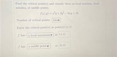solved find the critical point s and classify them as local