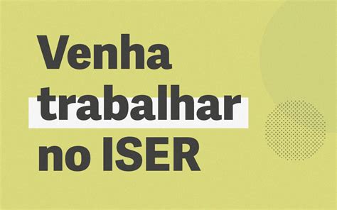 Iser Abre Processo Seletivo Para A área De Direitos E Sistema De Justiça Confira O Edital