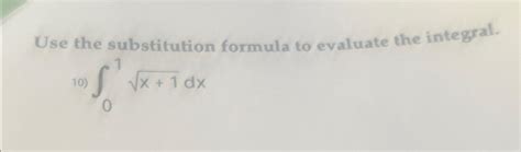 Solved Use The Substitution Formula To Evaluate The