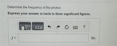 Solved A Hydrogen Atom Initially In The Ground State Absorbs