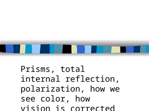 Ppt Prisms Total Internal Reflection Polarization How We See Color