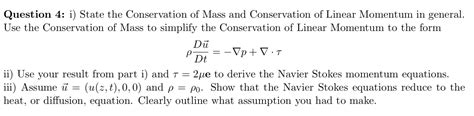 Solved Question 4 I State The Conservation Of Mass And Chegg