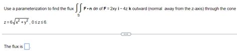 solved use a parameterization to find the flux ∬sf⋅n do of