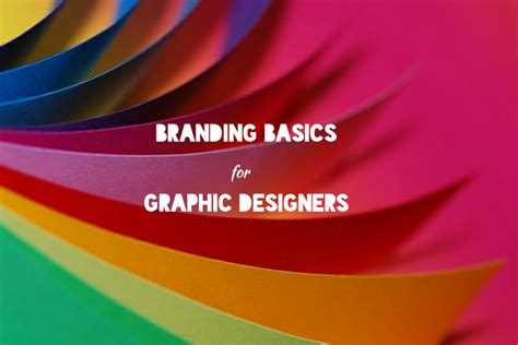3 Branding Basics Every Graphic Designer Should Know Branding In