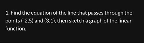 Solved 1 Find The Equation Of The Line That Passes Through