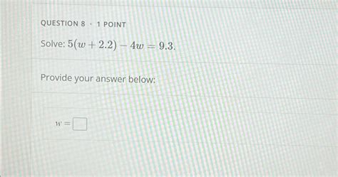 solved question 8 1 ﻿pointsolve 5 w 2 2 4w 9 3 provide
