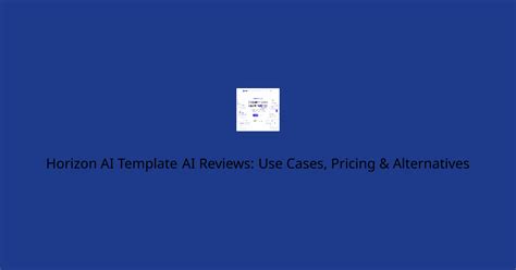 Horizon Ai Template Ai Reviews Use Cases Pricing And Alternatives