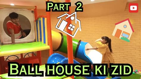 Hareem Ko Ball House Mein Jana Hay Part Youtube