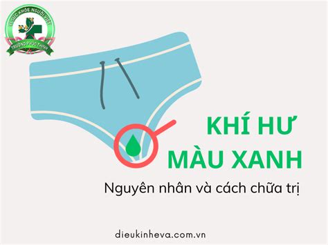 Tìm Hiểu Nguyên Nhân Bị Ra Khí Hư Màu Xanh Và Các Cách Chữa Trị Điều