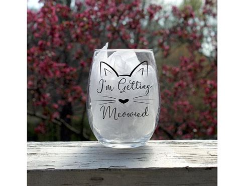 Im Getting Meowied Wine Glass Engagement T Bridal Wedding T